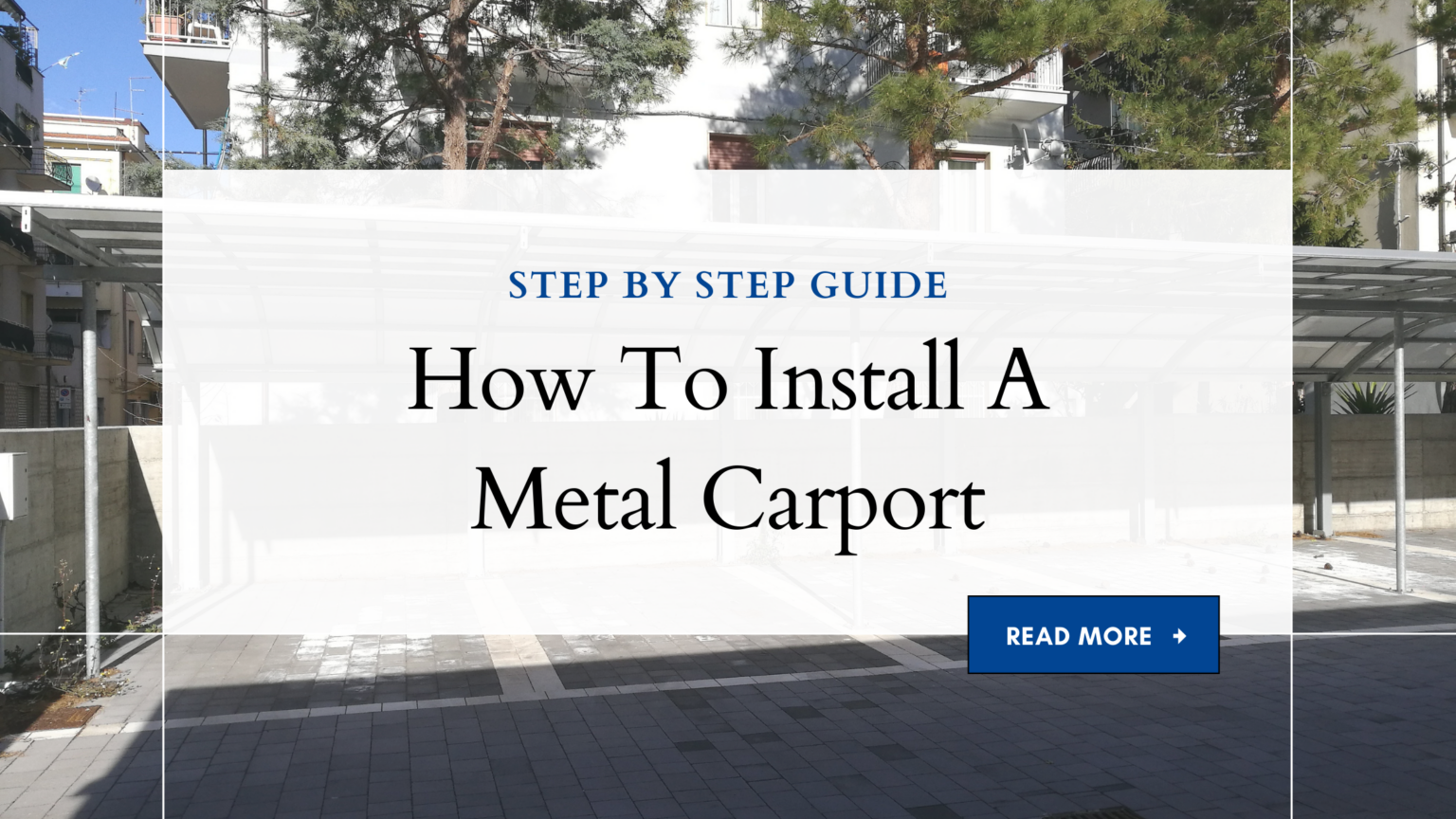 How To Install A Metal Carport - A Step-By-Step Guide - Metal Carports ...