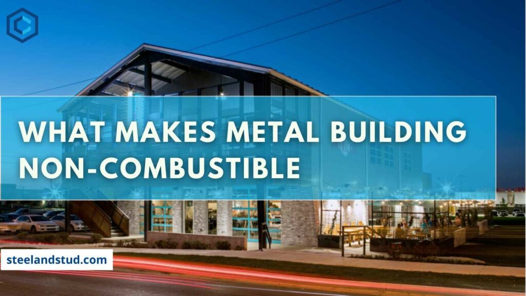 What makes Metal Building Non Combustible Building