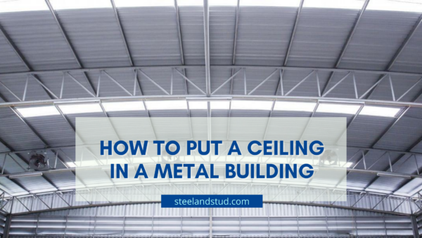 How To Put A Ceiling In A Metal Building - Steel & Stud