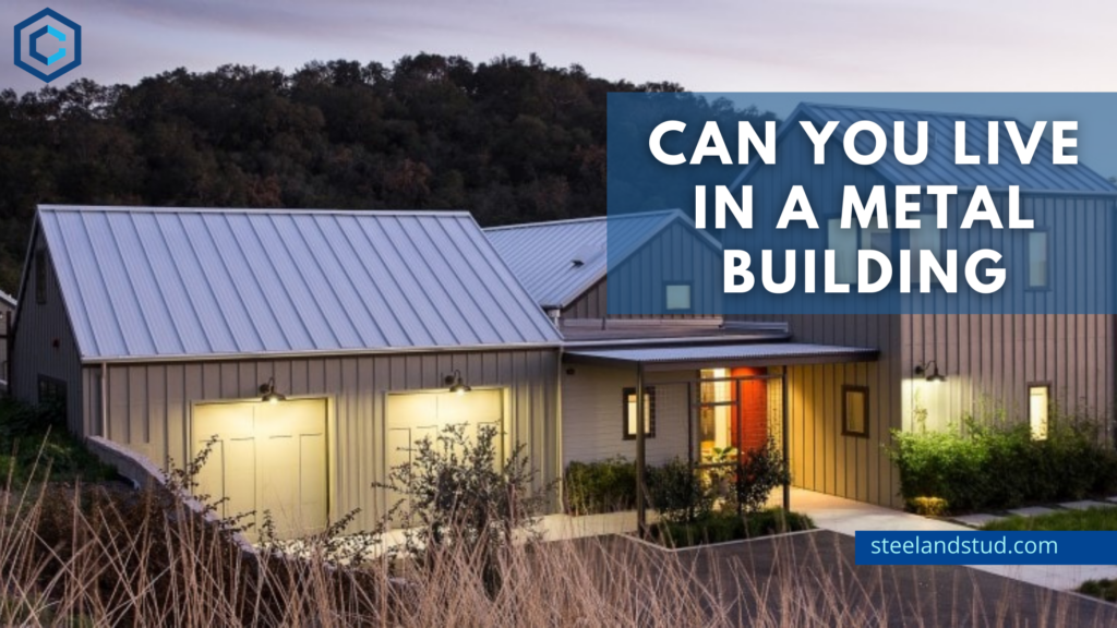 Can you live in a metal building? - Steel & Stud