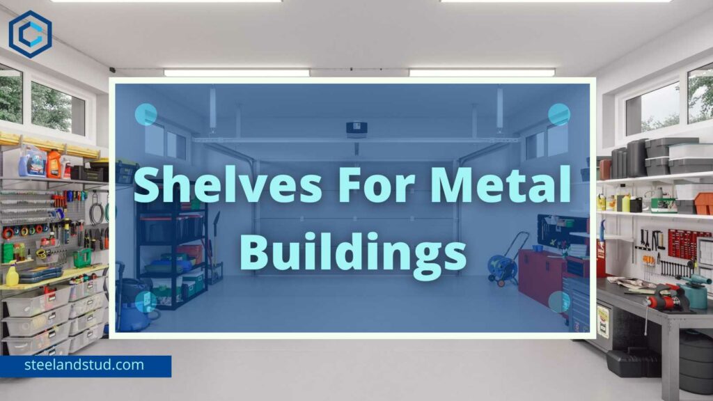 Organize Storage Space with Shelves for Metal Buildings