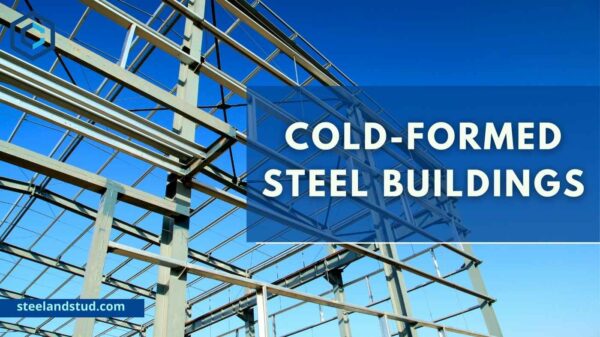 Cold Formed Steel Buildings: A Comprehensive Guide